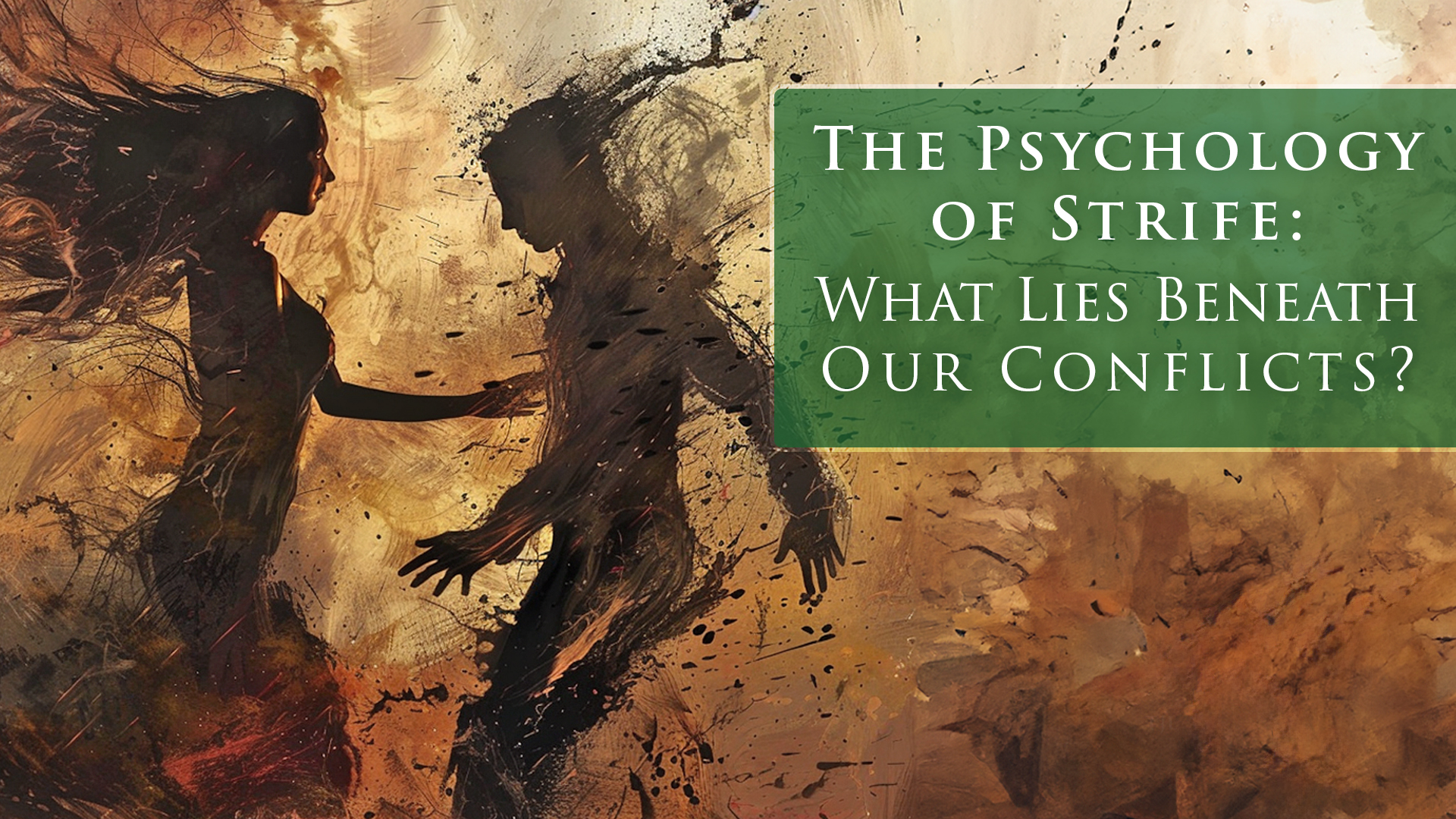 The Psychology of Strife: What Lies Beneath Our Conflicts?
