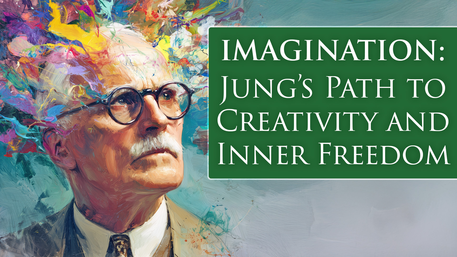 IMAGINATION: Jung’s Path to Creativity and Inner Freedom